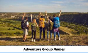 650+ Adventure Group Names (For Clubs and Teams)