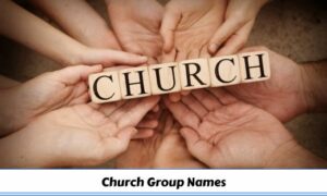 450+ Church Group Names For Small, Senior and Adults Groups