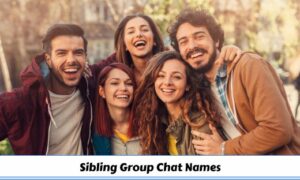 360+ Sibling Group Chat Names for Family Connectivity