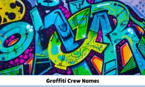 250+ Graffiti Crew Names for Your Squad