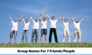 450+ Group Names For 7 Friends and Seven Members Group/Team