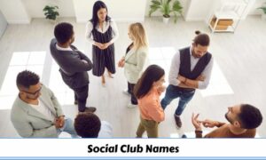 750+ Memorable Social Club Name Ideas to Create Buzz
