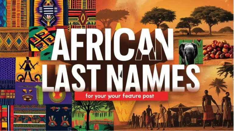 360+ African Last Names or Surnames - Everything You Need To Know