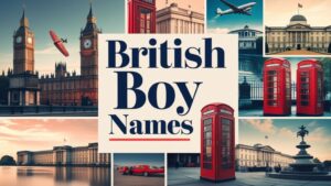 380+ British Boy Names With Meanings & Origins