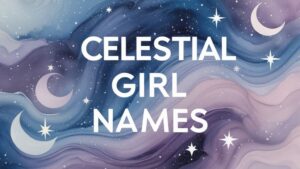 400+ Celestial Girl Names for Your Little Star