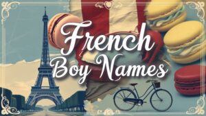 400+ French Boy Names with Meanings & Origins