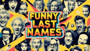360+ Funny Last Names or Surnames You Won't Believe Are Real