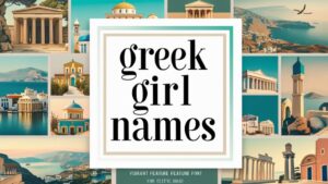 380+ Greek Girl Names from Ancient to Modern (With Meanings!)