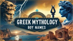 360+ Greek Mythology Boy Names - Powerful & Unique Choices (With Meanings!)