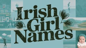 650+ Irish Girl Names (With Meanings & Origins!)