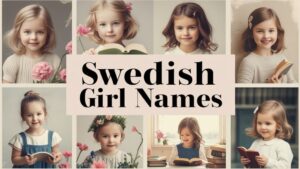 500+ Swedish Girl Names with Meanings & Origins