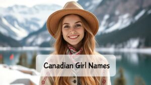 500+ Canadian Girl Names That Are Total Gems (With Meanings)