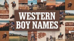 450+ Western Boy Names (Cowboy-Inspired Names)