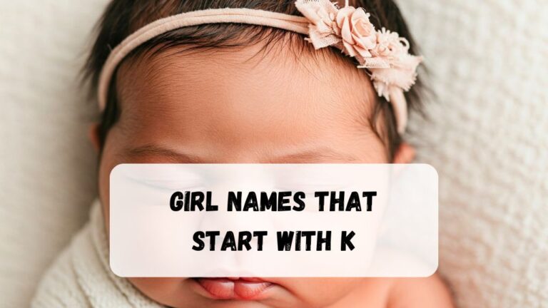 350+ Girl Names That Start With K (Strong, Beautiful, and Rare Options)
