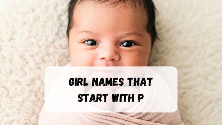 450+ Girl Names That Start With P (Sweet, Strong & Stylish Options)