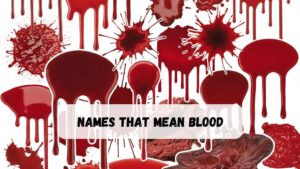 475+ Names That Mean Blood (Origins & Symbolic Meanings)