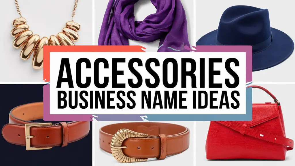 300+ Accessories Business Name Ideas That'll Make Your Brand Sparkle