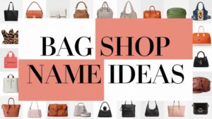 300+ Bag Shop Name Ideas for Every Style (From Elegant to Quirky)
