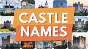 300+ Castle Names (Medieval, Magical & Mysterious Fortress Ideas)