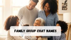 300+ Family Group Chat Names Your Whole Family Will Love