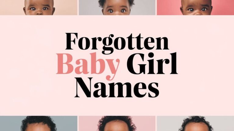 300+ Forgotten Baby Girl Names (Vintage Treasures Making a Comeback)