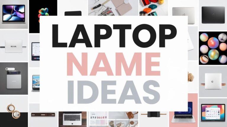 300+ Laptop Name Ideas to Personalize Your Device