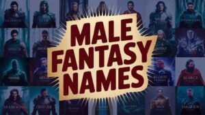 300+ Male Fantasy Names for Fantasy Characters, Games, and Stories