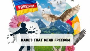 350+ Names That Mean Freedom (That Celebrate Liberty and Free Spirit)