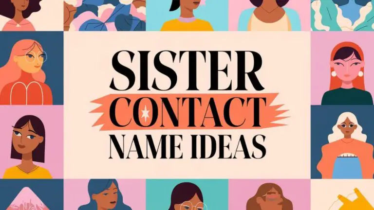 250+ Sister Contact Name Ideas (Sweet, Funny & Creative Names)