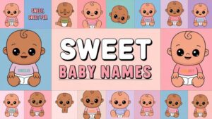 280+ Sweet Baby Names (Perfect Choices for Modern Parents)