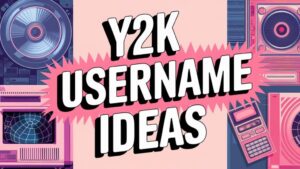 Y2K Username Ideas That Scream Early 2000s Vibes