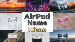 300+ AirPod Name Ideas (from Funny to Aesthetic)