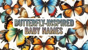 200+ Butterfly-Inspired Baby Names for Girls and Boys
