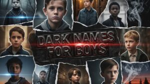 300+ Dark Names for Boys (Mysterious, Gothic & Powerful Names)