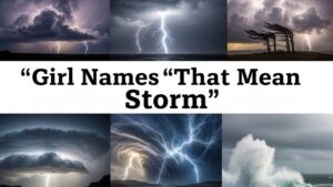 300+ Girl Names That Mean Storm (Thunder, Lightning & Rain Names)