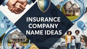 300+ Insurance Company Name Ideas to Stand Out