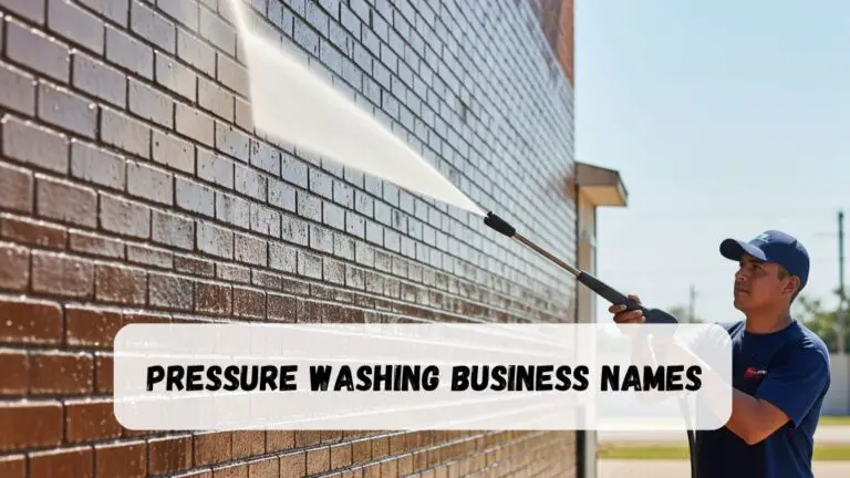 300+ Pressure Washing Business Name Ideas That Stand Out