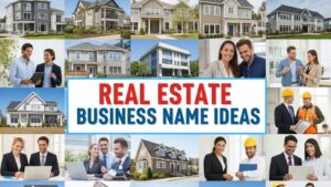 300+ Real Estate Business Name Ideas to Stand Out