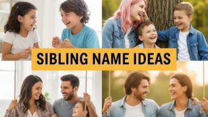 300+ Sibling Name Ideas (Classic, Modern & Unique Combinations)