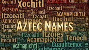 300+ Aztec Names with Spiritual Meanings and Origins