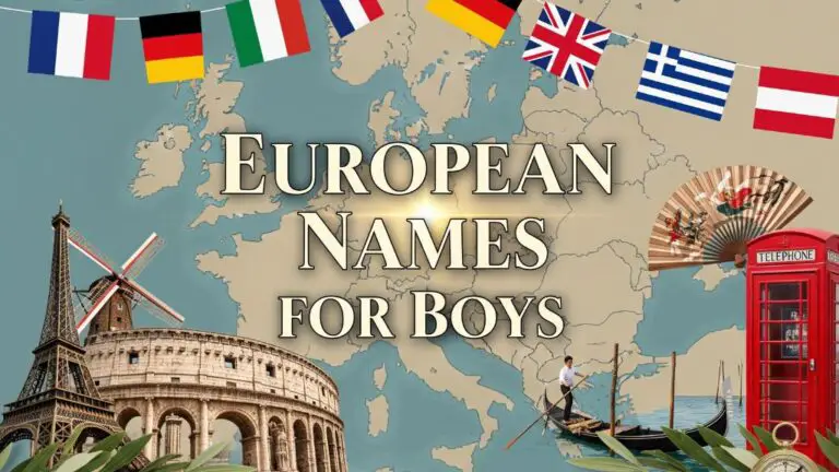 300+ European Names for Boys (with Cultural Heritage and Meaning)