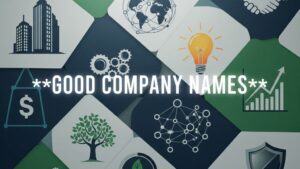 300+ Good Company Names to Launch Your Brand