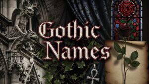 300+ Gothic Names (Dark, Mysterious, and Hauntingly Beautiful Names)