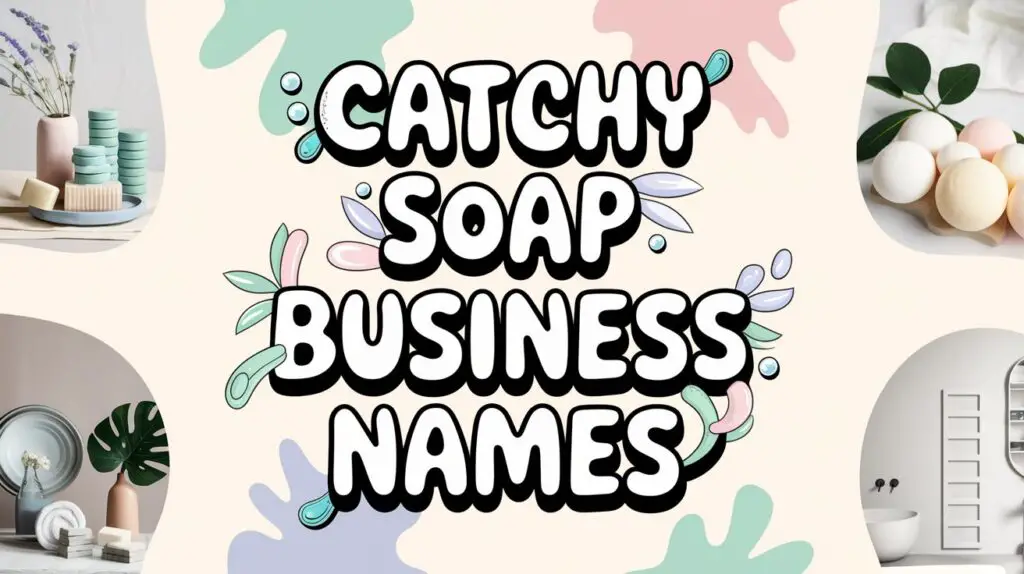 300+ Catchy Soap Business Names (to Launch Your Brand)