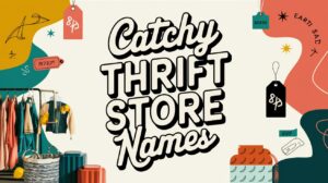 300+ Catchy Thrift Store Names for Your Business