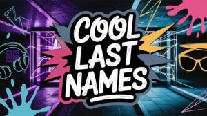300+ Cool Last Names (Badass, Vintage & Modern Surnames)