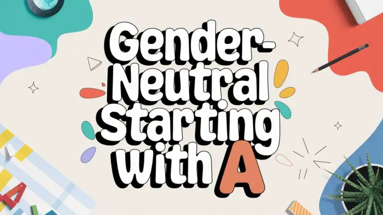300+ Gender-Neutral Names Starting With A (Meaningful Unisex Names)
