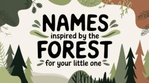 300+ Names Inspired by the Forest for Your Little One
