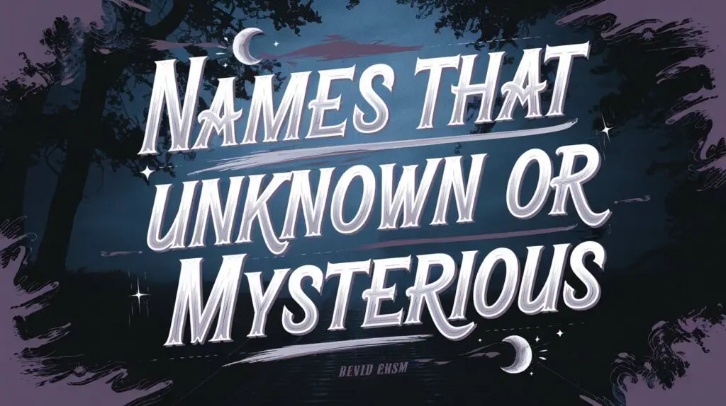300+ Names That Mean Unknown or Mysterious (for Baby Names, Characters ...