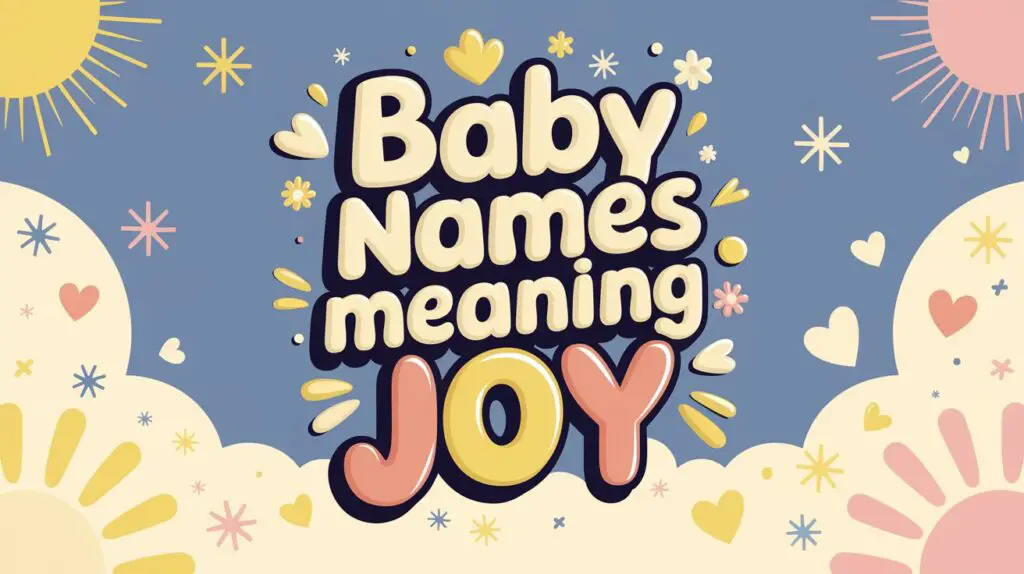 300+ Baby Names Meaning Joy (for Boys, Girls & Gender-Neutral)